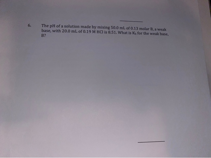 Solved 6. The pH of a solution made by mixing 50.0 mL of | Chegg.com