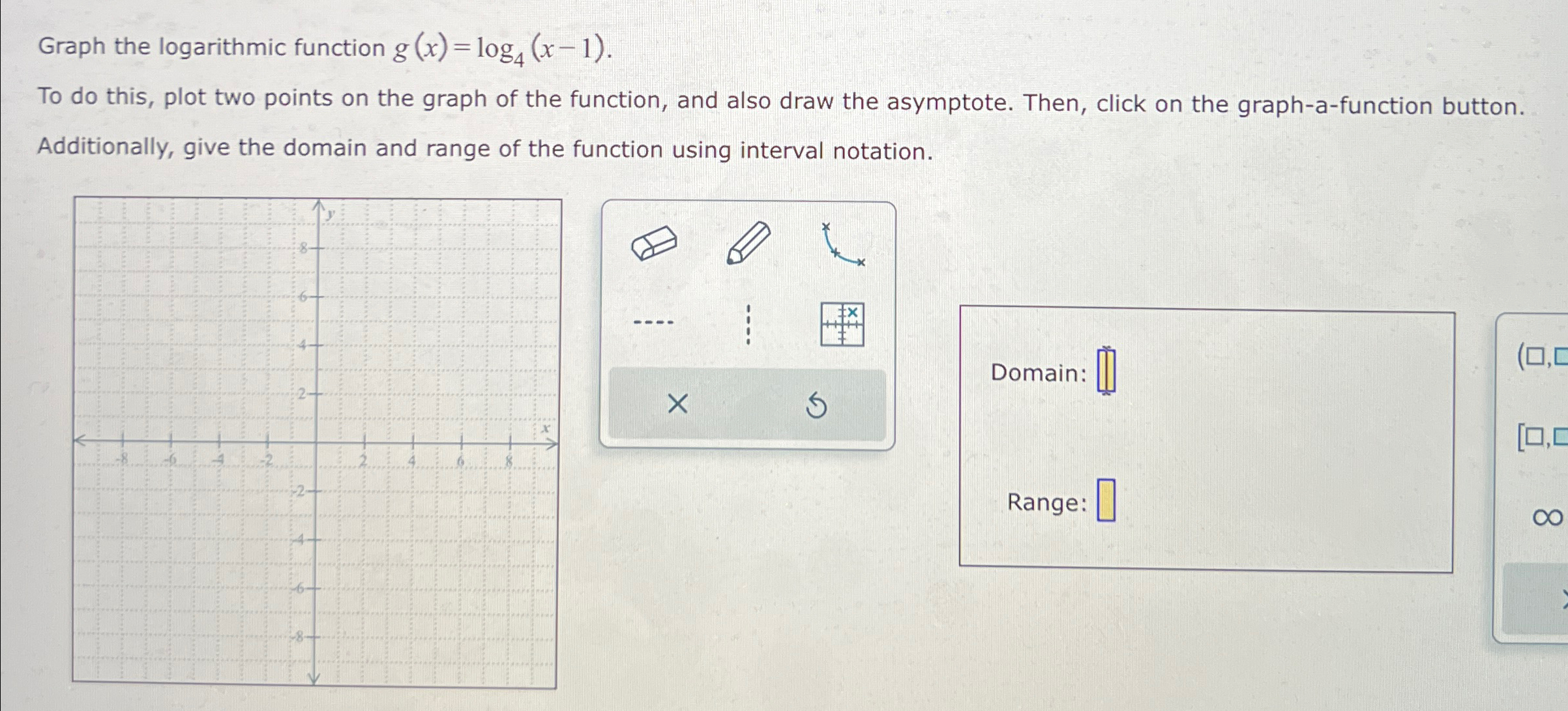 Solved Graph the logarithmic function g(x)=log4(x-1).To do | Chegg.com