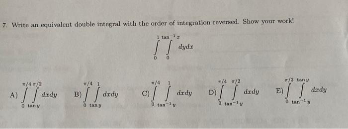 Solved 7. Write an equivalent double integral with the order | Chegg.com