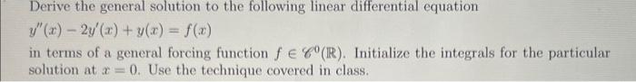 Derive the general solution to the following linear | Chegg.com