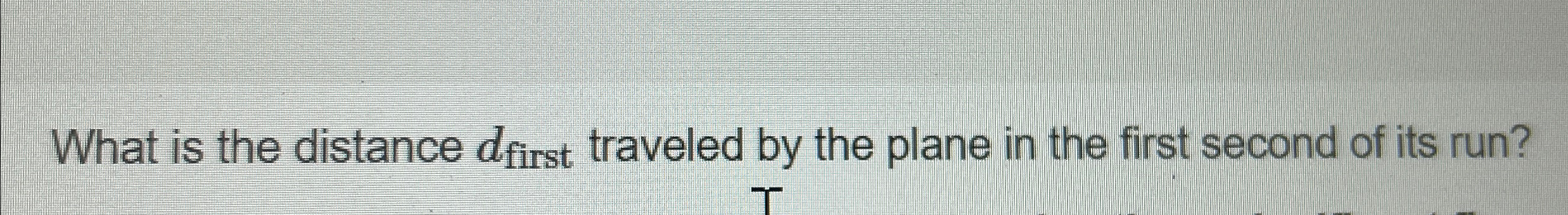 Solved What is the distance dfirst ﻿traveled by the plane | Chegg.com