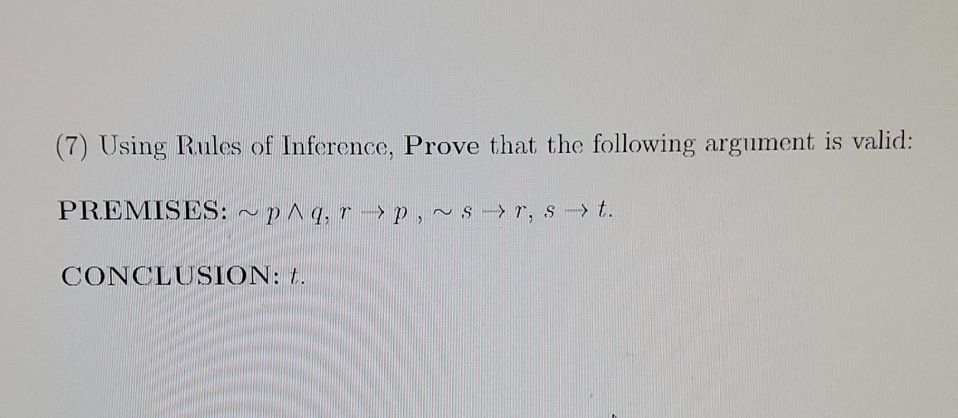 Solved (7) Using Rules of Inference, Prove that the | Chegg.com