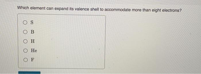 Solved Which element can expand its valence shell to | Chegg.com