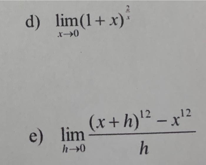 Solved d) limx→0(1+x)x2 e) limh→0h(x+h)12−x12 | Chegg.com