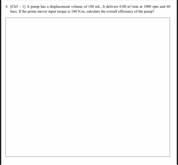 Solved 4. [Ch5 - 1] A pump has a displacement volume of 100 | Chegg.com