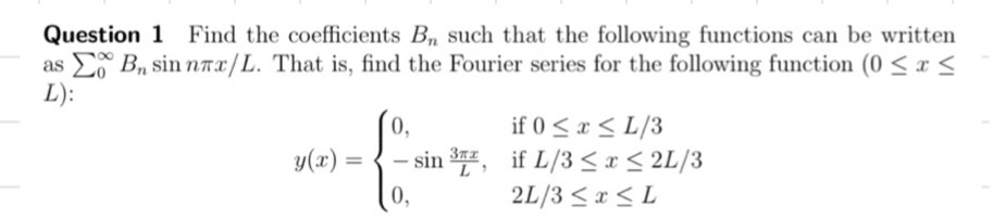 Solved Question 1 ﻿Find the coefficients Bn ﻿such that the | Chegg.com
