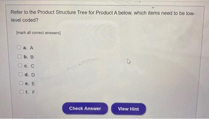 Solved Refer to the Product Structure Tree for Product A | Chegg.com