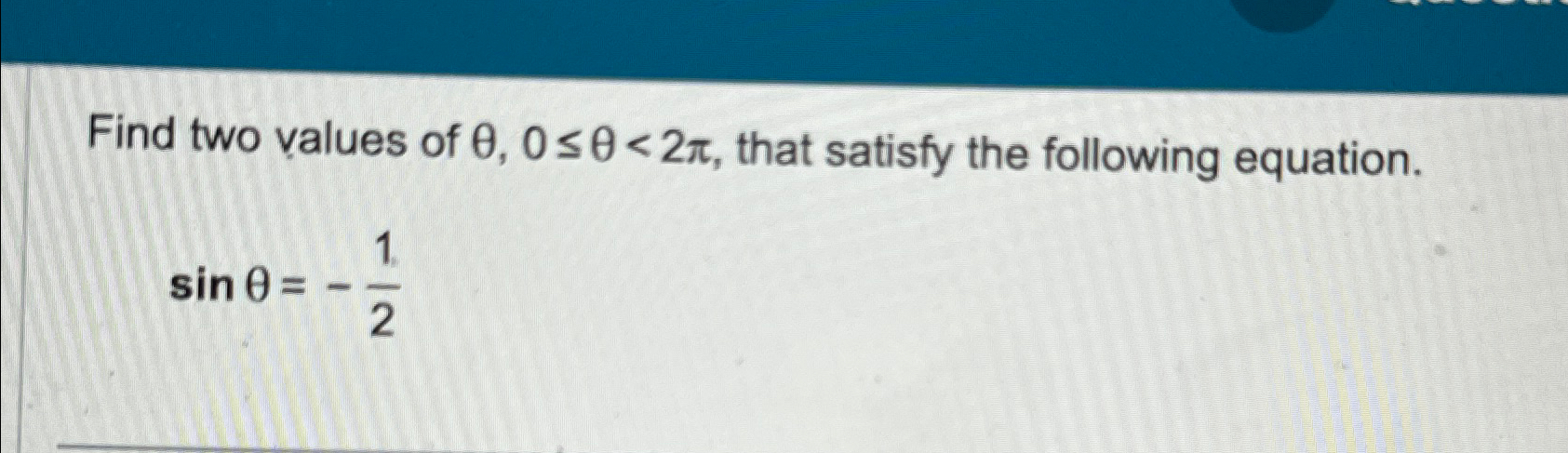 Solved Find two values of θ,0≤θ