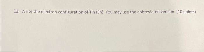 Solved 12. Write the electron configuration of Tin (Sn). You | Chegg.com