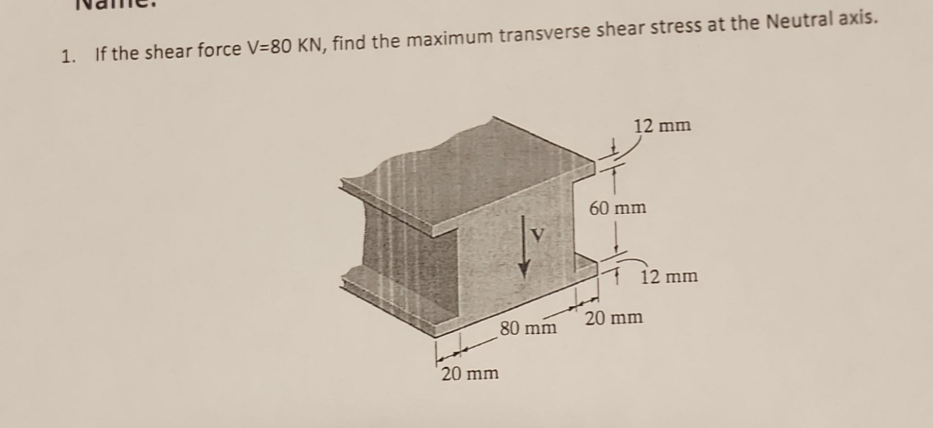 Solved 1. If the shear force V=80KN, find the maximum | Chegg.com