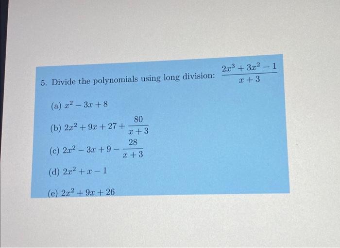 Solved 5. Divide the polynomials using long division: | Chegg.com
