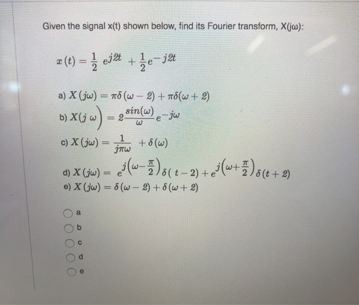 Solved Given the signal x(t) shown below, find its Fourier | Chegg.com