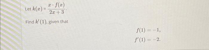 Solved x. f(x) 2x + 3 Find k' (1), given that Let k(x) = | Chegg.com