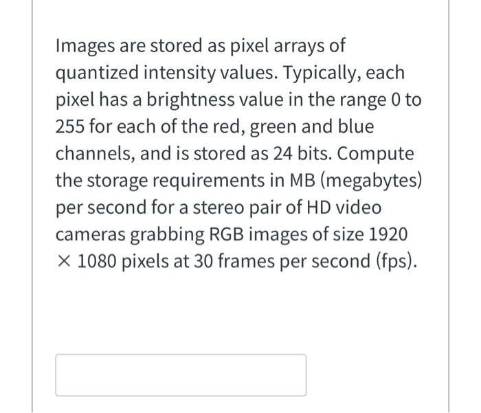 Solved Images are stored as pixel arrays of quantized | Chegg.com