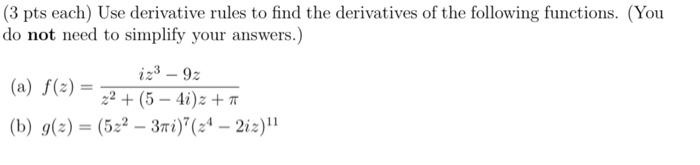 Solved ( 3 pts each) Use derivative rules to find the | Chegg.com