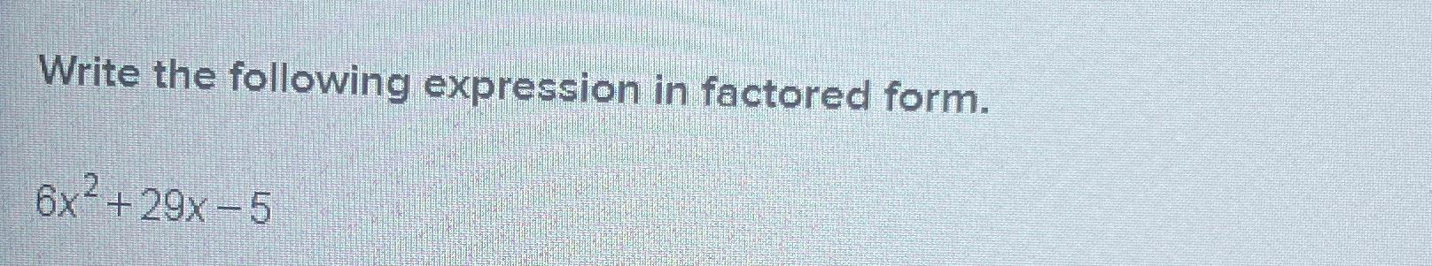 Solved Write the following expression in factored | Chegg.com