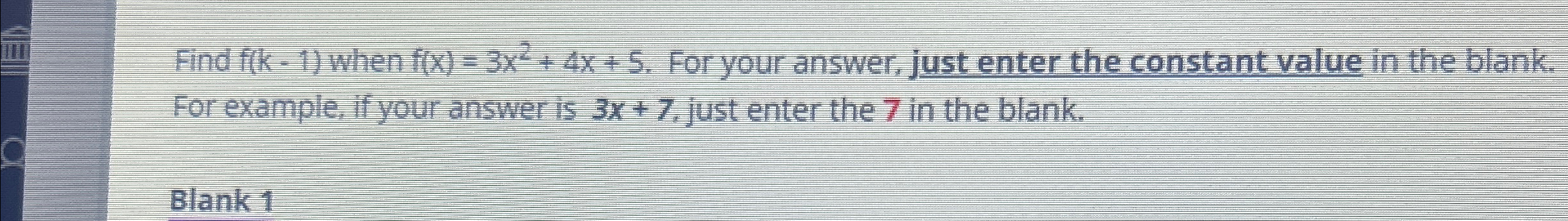 Solved Find f(k-1) ﻿when f(x)=3x2+4x+5. ﻿For your answer, | Chegg.com