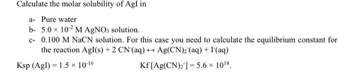 Solved Calculate the molar solubility of AgI in a- Pure | Chegg.com