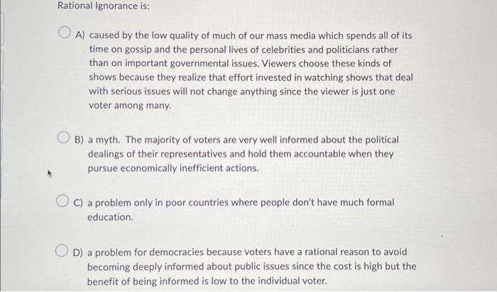 Solved Rational Ignorance is: A) caused by the low quality | Chegg.com