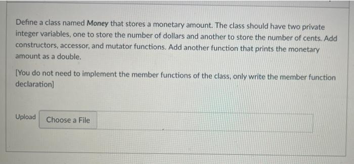 Define a class named Money that stores a monetary | Chegg.com