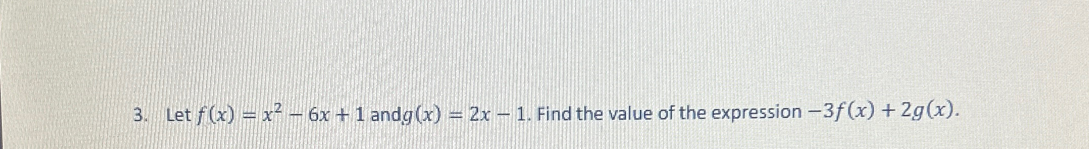 Solved Let f(x)=x2-6x+1 ﻿and g(x)=2x-1. ﻿Find the value of | Chegg.com
