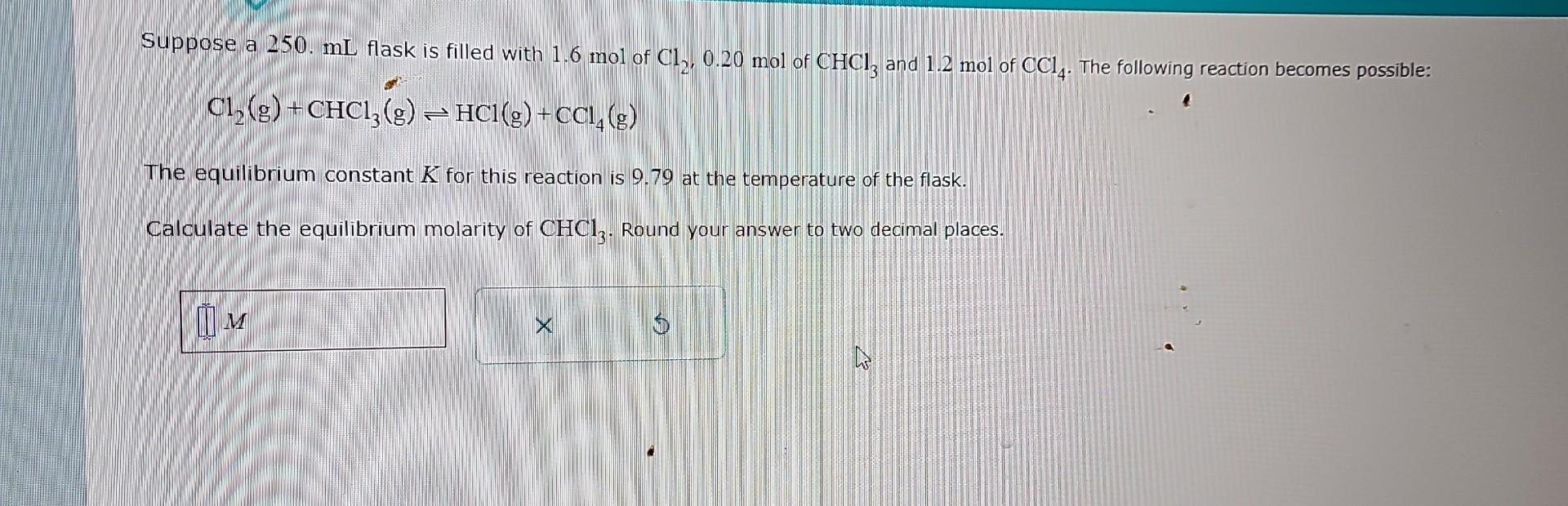 Solved Cl2( g)+CHCl3( g)⇌HCl(g)+CCl4( g) The equilibrium | Chegg.com