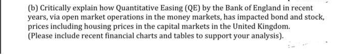 Solved (b) Critically explain how Quantitative Easing (QE) | Chegg.com