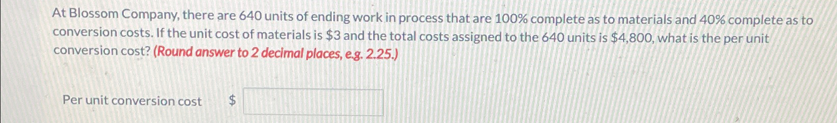 Solved At Blossom Company, there are 640 ﻿units of ending | Chegg.com