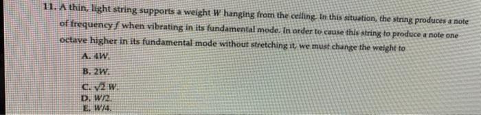Solved 11. A thin, Light string supports a weight w hanging | Chegg.com