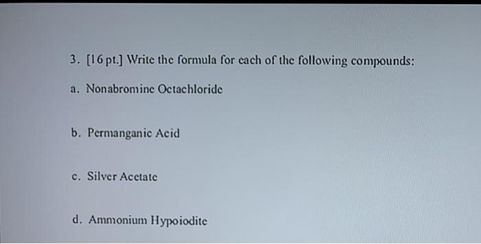Solved 3. [16 pt.) Write the formula for cach of the | Chegg.com