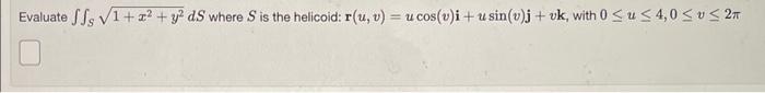 Solved Calculate ∬Sf(x,y,z)dS For x2+y2=9,0≤z≤1;f(x,y,z)=e−z | Chegg.com