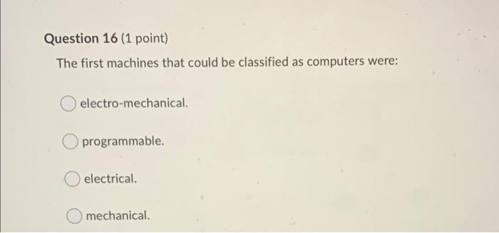 Question 16 (1 point) The first machines that could | Chegg.com