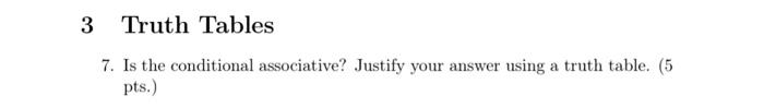 3 Truth Tables 7. Is the conditional associative? | Chegg.com