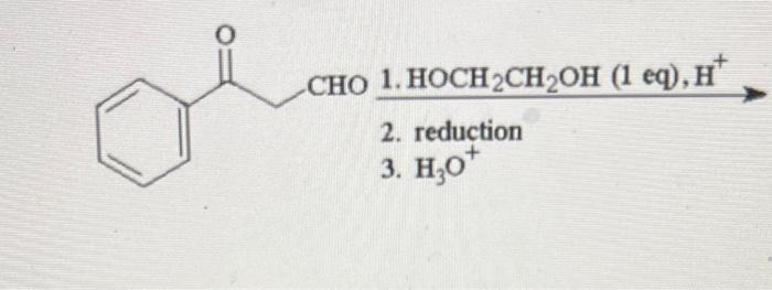 Solved 1. HOCH2CH2OH (1 eq), H+→ 2. reduction 3. H3O+ | Chegg.com