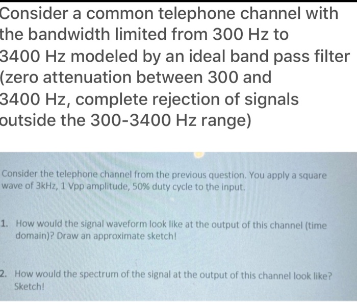 Solved Consider a common telephone channel with the | Chegg.com