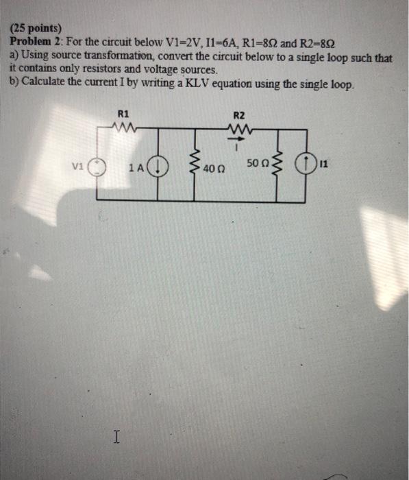 Solved (25 points) Problem 2: For the circuit below V1=2V, | Chegg.com