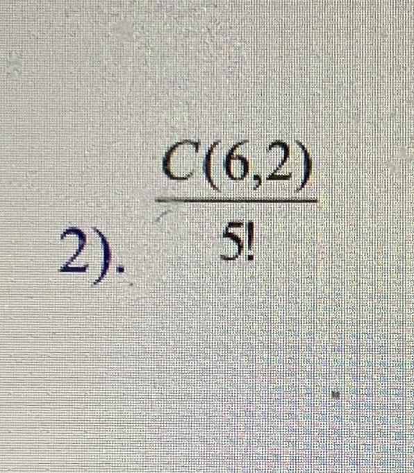 Solved C(6,2) 5! 2). | Chegg.com