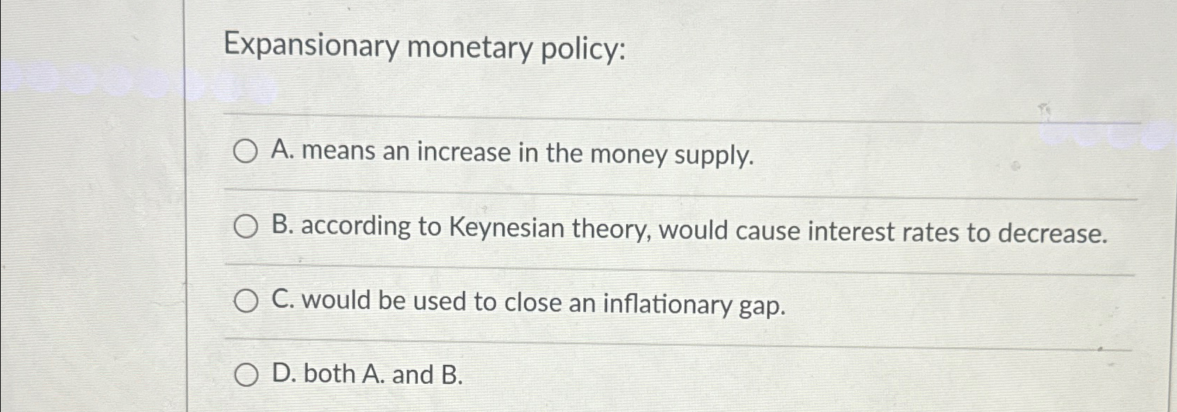 Solved Expansionary monetary policy:A. ﻿means an increase in | Chegg.com