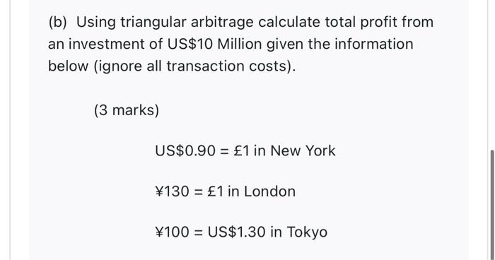 Solved (b) Using triangular arbitrage calculate total profit | Chegg.com