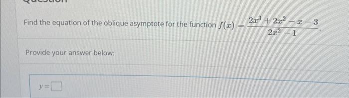 Solved Find the equation of the oblique asymptote for the | Chegg.com