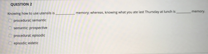 Solved QUESTION 2 m emory; whereas, knowing what you ate | Chegg.com