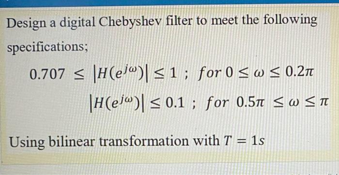 Solved Design a digital Chebyshev filter to meet the | Chegg.com