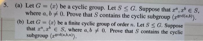Solved (a) Let G= x be a cyclic group. Let S≤G. Suppose | Chegg.com
