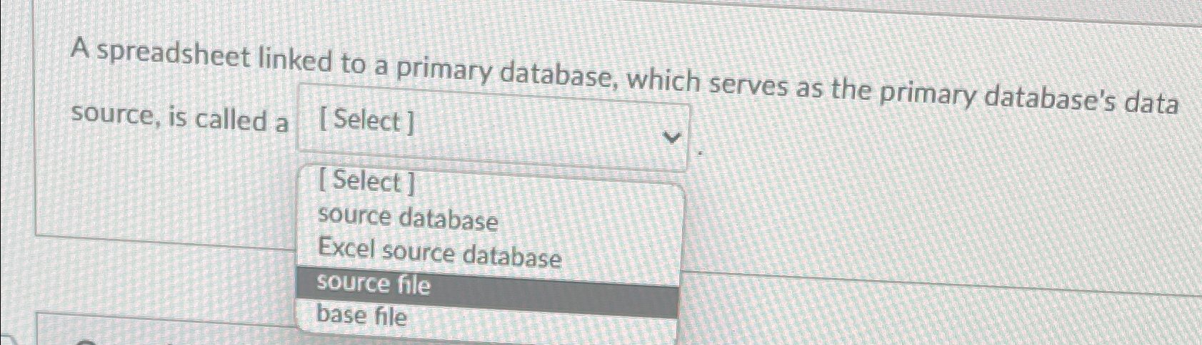 A spreadsheet linked to a primary database, which | Chegg.com