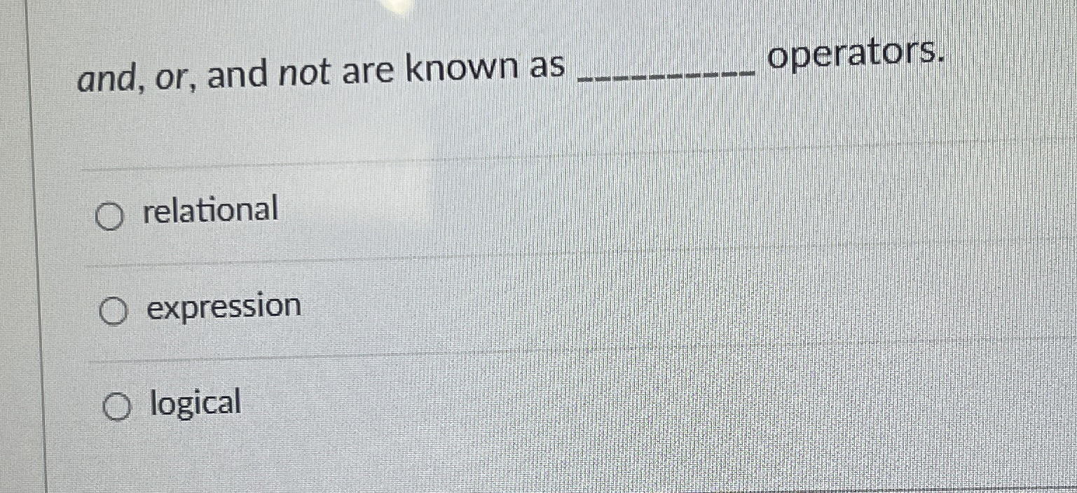 Solved and, or, ﻿and not are known as q, | Chegg.com