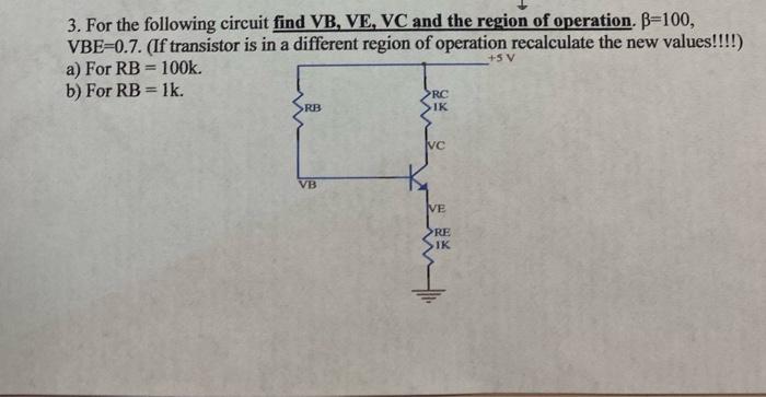 Solved 3. For the following circuit find VB, VE, VC and the | Chegg.com