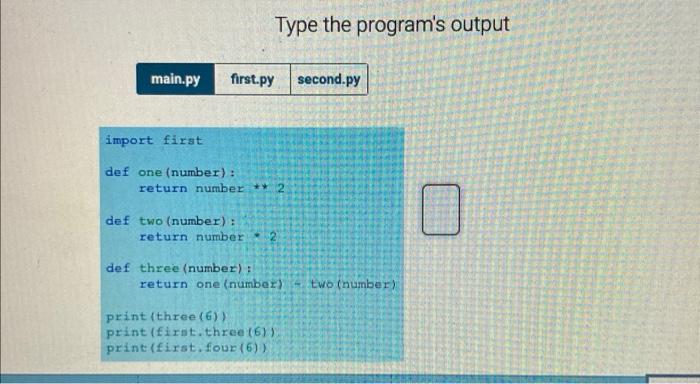 Solved Type the program's output main.py first.py second.py | Chegg.com