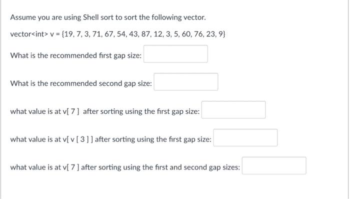 Solved Assume you are using Shell sort to sort the following | Chegg.com
