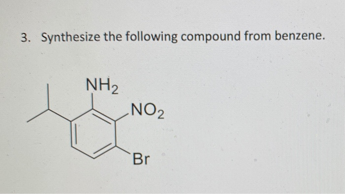 Solved 3. Synthesize the following compound from benzene. | Chegg.com