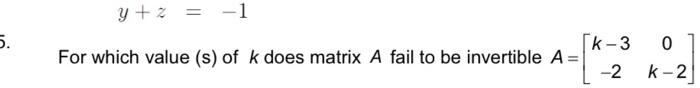 Solved 5. y + 2 -1 Ik-3 For which value (s) of k does matrix | Chegg.com